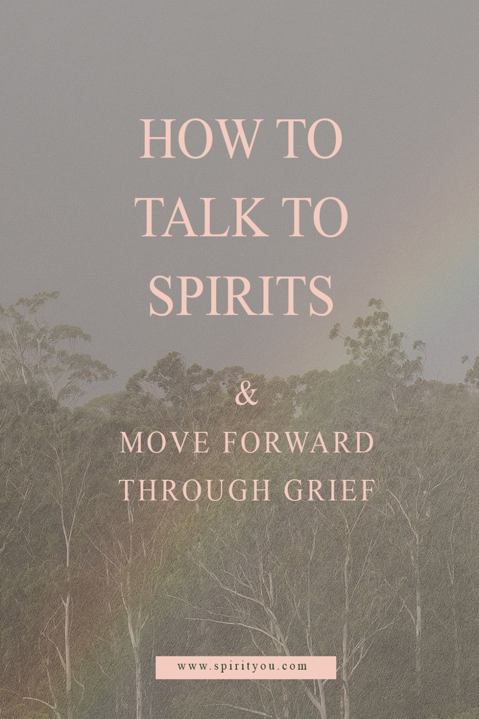 How to Talk to Spirits and Move Forward Through Grief - Spirit You