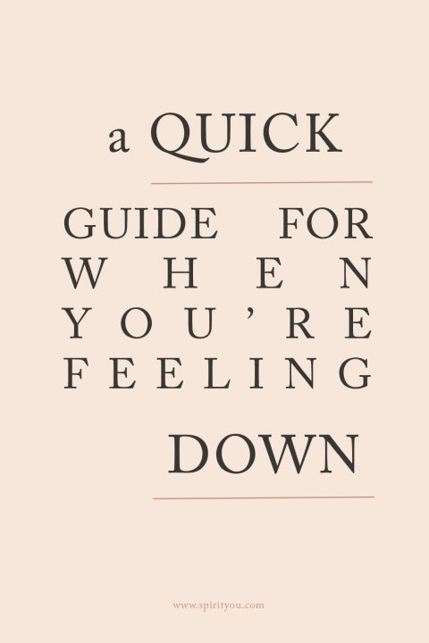 A quick guide when you're feeling down - Spirit You